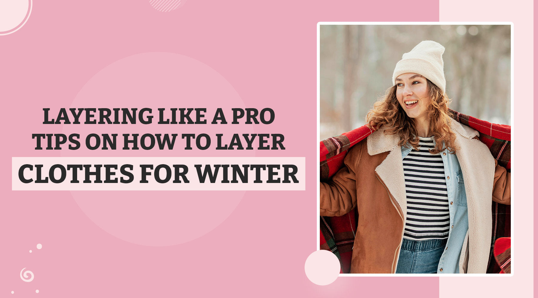 Layering Like a Pro: Tips on How to Layer Clothes for Winter – Be Juliet